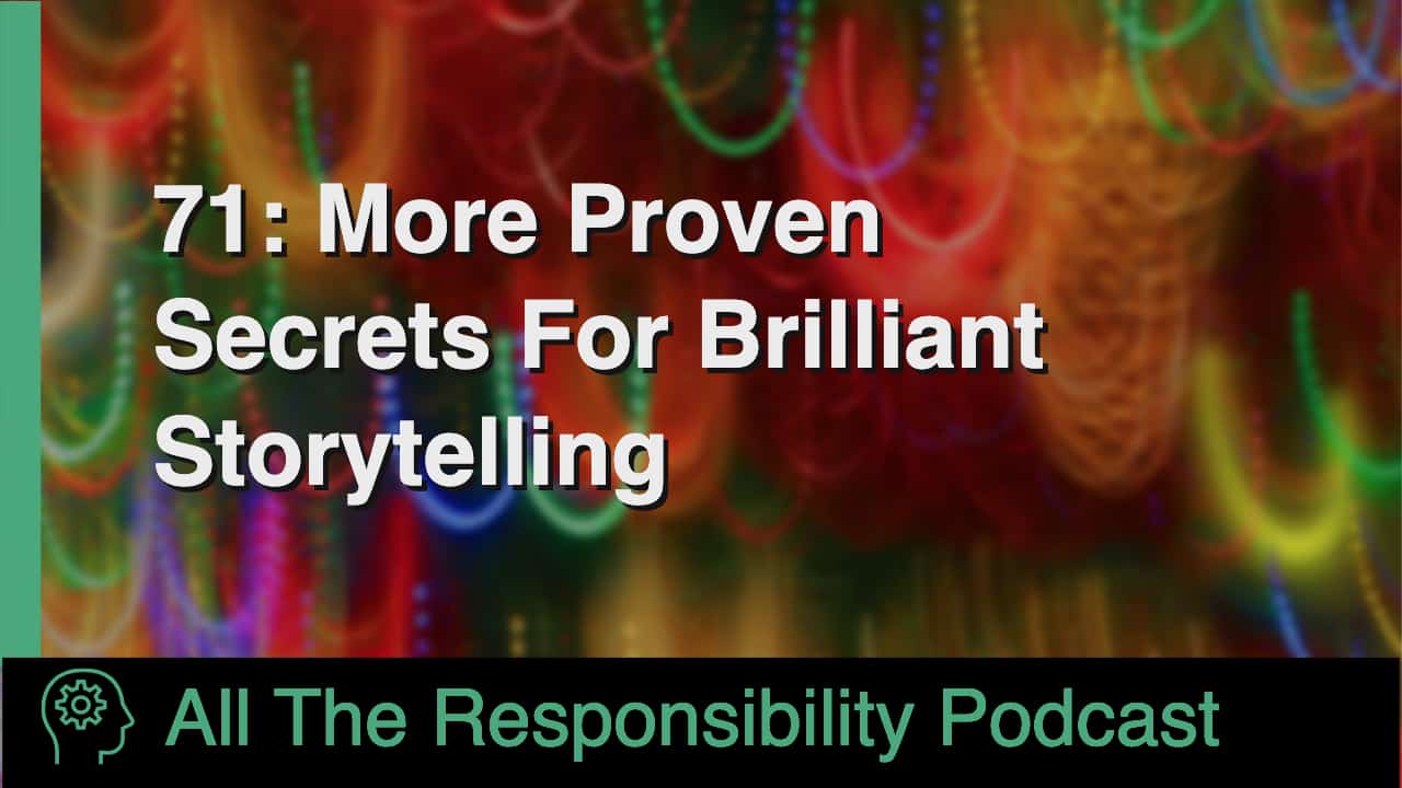 71: More Proven Secrets For Brilliant Storytelling