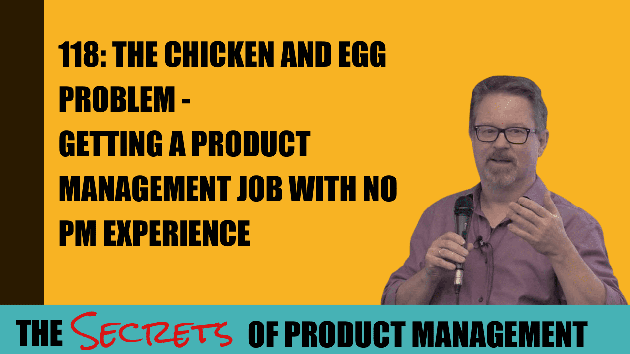 118: The Chicken and Egg Problem - Getting A Product Management Job ...